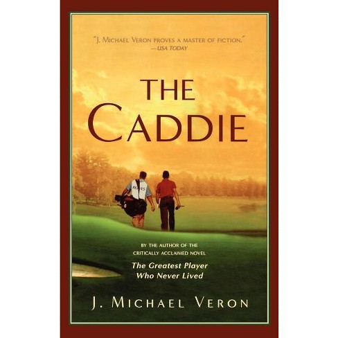 The Caddie - By J Michael Veron & Michael Veron (paperback) : Target
