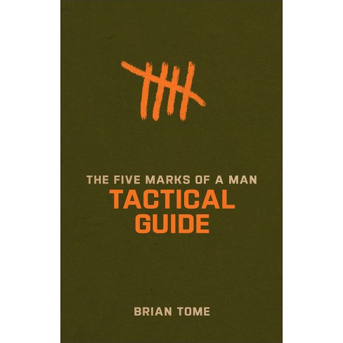 The Five Marks Of A Man Tactical Guide - By Brian Tome (paperback) : Target