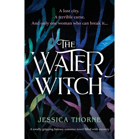 The Water Witch - By Jessica Thorne (paperback) : Target