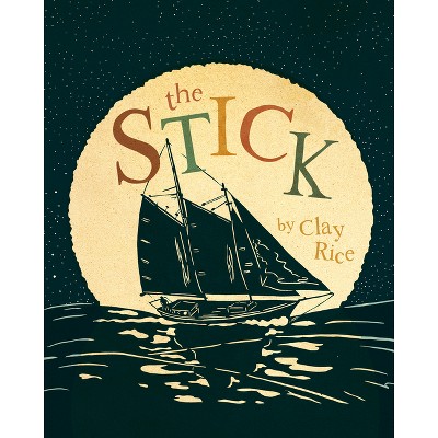 The Stick - by Clay Rice (Hardcover) : Target