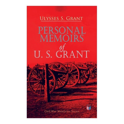 Personal Memoirs Of U. S. Grant - By Ulysses S Grant (paperback) : Target