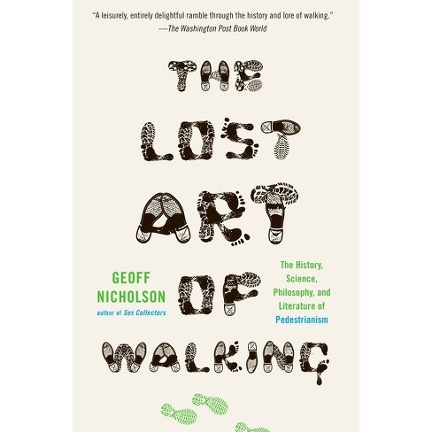 The Lost Art Of Walking - By Geoff Nicholson (paperback) : Target