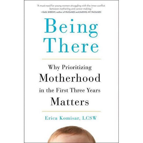 Being There - By Erica Komisar (hardcover) : Target