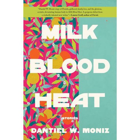 Milk Blood Heat - By Dantiel W Moniz : Target
