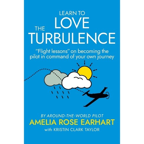 Learn To Love The Turbulence - By Amelia Rose Earhart (paperback) : Target