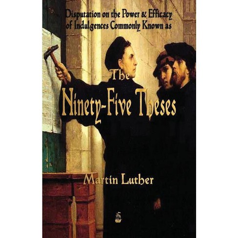 Martin Luther's 95 Theses - (paperback) : Target