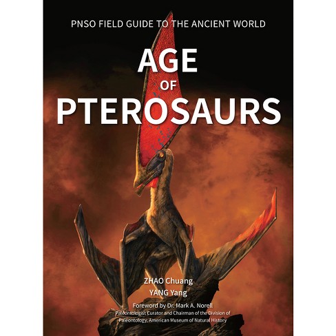 Age Of Pterosaurs - (pnso Field Guide To The Ancient World) By Yang ...