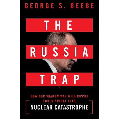The Russia Trap - By George Beebe (paperback) : Target