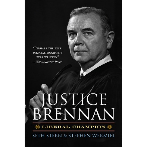 Justice Brennan - By Seth Stern & Stephen Wermiel (paperback) : Target