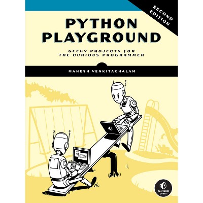 Python Playground, 2nd Edition - by Mahesh Venkitachalam (Paperback ...