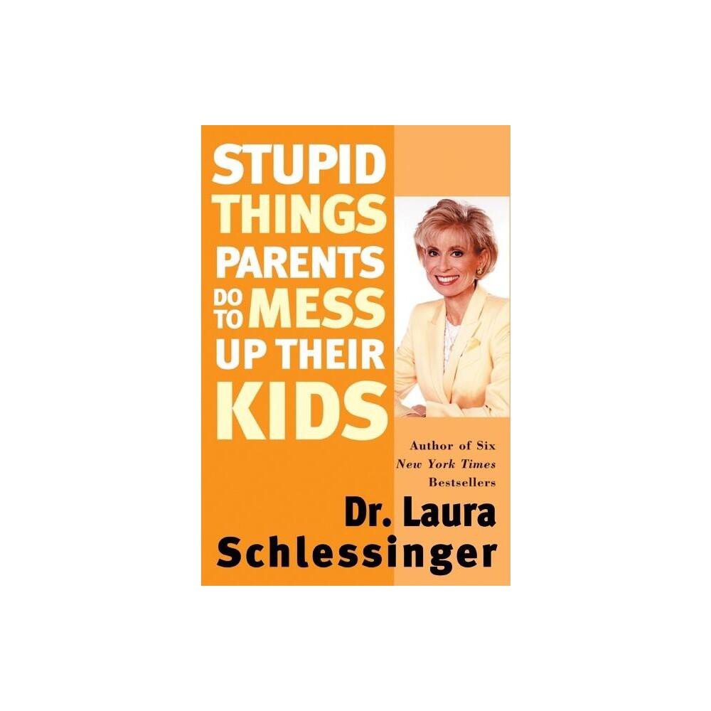 ISBN 9780060933791 - Stupid Things Parents Do to Mess Up Their Kids ...