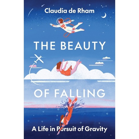 The Beauty Of Falling - By Claudia De Rham (hardcover) : Target