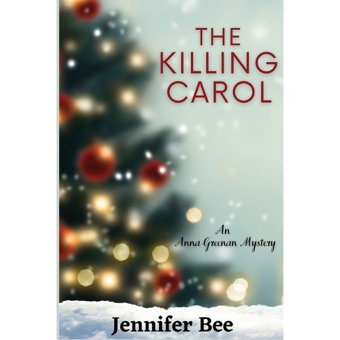 The Killing Carol - (anna Greenan Mystery) By Jennifer Bee (paperback ...