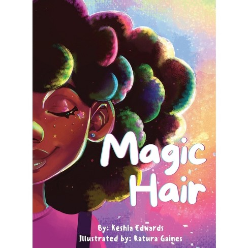 Magic Hair - By Keshia Edwards (hardcover) : Target