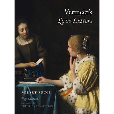 Vermeer's Love Letters - By Robert Fucci (hardcover) : Target