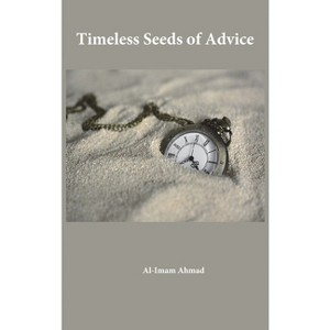 Timeless Seeds of Wisdom and Advice - by Al-Imam Ahmad (Hardcover) : Target