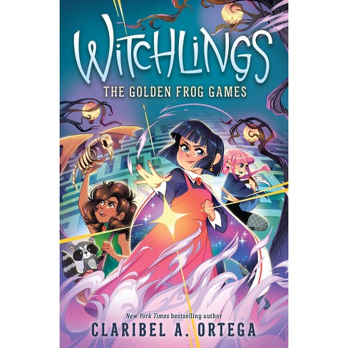 The Golden Frog Games (witchlings 2) - By Claribel A Ortega (hardcover ...
