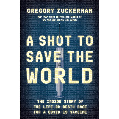 A Shot To Save The World - By Gregory Zuckerman (hardcover) : Target