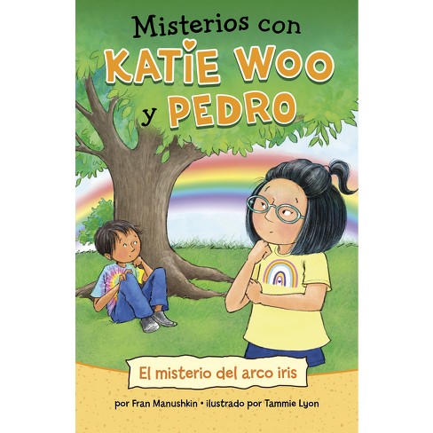 El Misterio Del Arco Iris - (misterios Con Katie Woo Y Pedro) By Fran ...