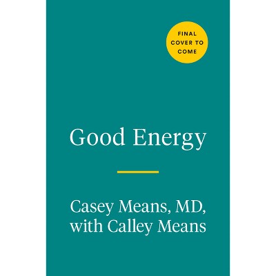 Good Energy - By Casey Means (hardcover) : Target