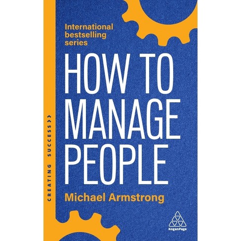 How To Manage People - (creating Success) 6th Edition By Michael ...