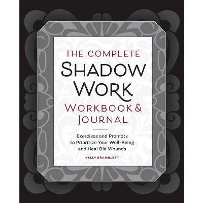 The Complete Shadow Work Workbook & Journal - By Kelly Bramblett ...