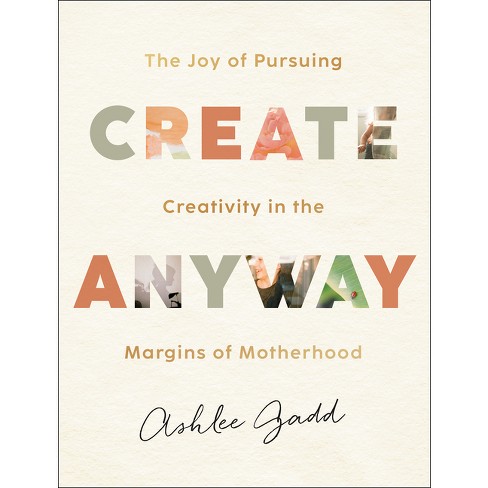 Create Anyway - By Ashlee Gadd (hardcover) : Target