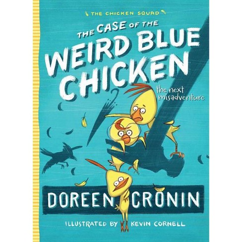 The Case Of The Weird Blue Chicken - (chicken Squad) By Doreen Cronin ...