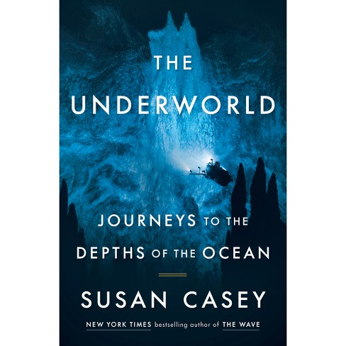 The Underworld - By Susan Casey (hardcover) : Target