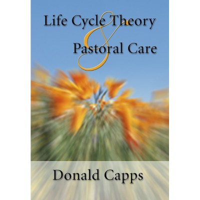 Life Cycle Theory And Pastoral Care - By Donald Capps (paperback) : Target
