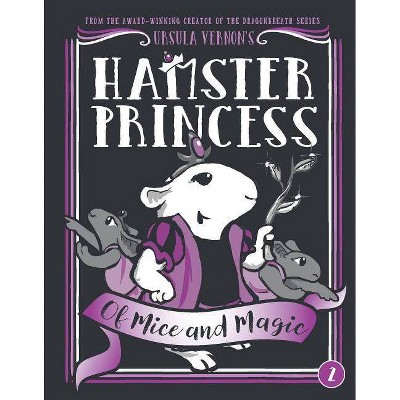 Hamster Princess: Of Mice And Magic - By Ursula Vernon (hardcover) : Target