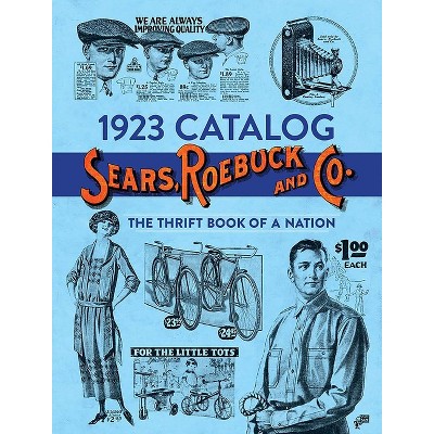 1923 Catalog Sears, Roebuck And Co. - By Sears Roebuck And Co (paperback) : Target