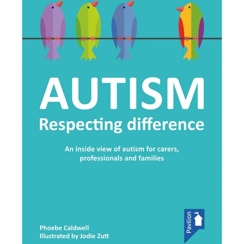 Autism - Respecting Difference - By Phoebe Caldwell (paperback) : Target