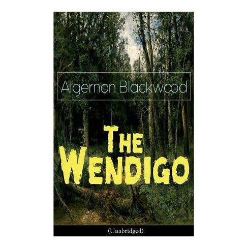 The Wendigo (unabridged) - By Algernon Blackwood (paperback) : Target