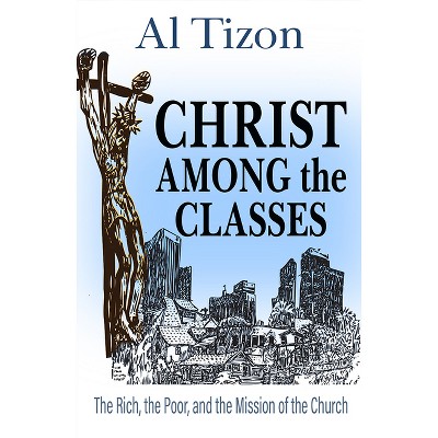 Christ Among The Classes: The Rich, The Poor, And The Mission Of The ...