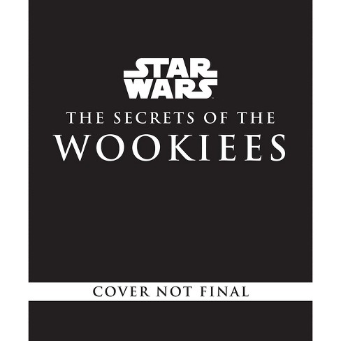 Star Wars: The Secrets Of The Wookiees - (star Wars Secrets) By Marc Sumerak (hardcover) : Target