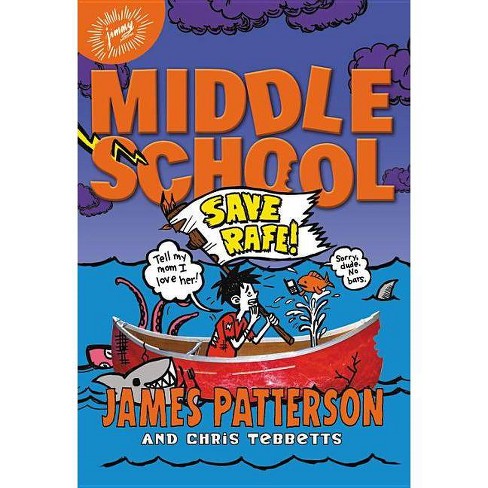 Middle School: Save Rafe! - By James Patterson & Chris Tebbetts ...