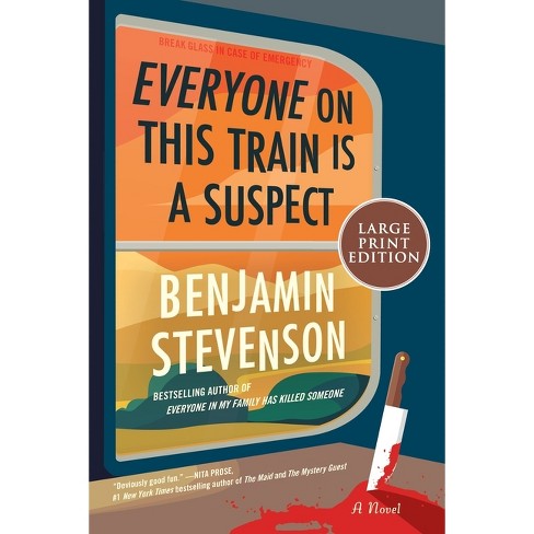 Everyone On This Train Is A Suspect - Large Print By Benjamin Stevenson ...
