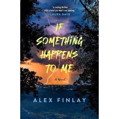 If Something Happens To Me - By Alex Finlay (hardcover) : Target
