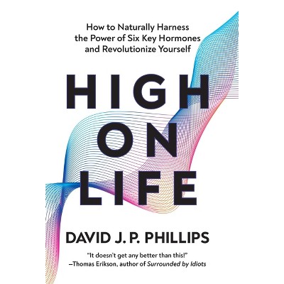 High On Life - By David J P Phillips (hardcover) : Target