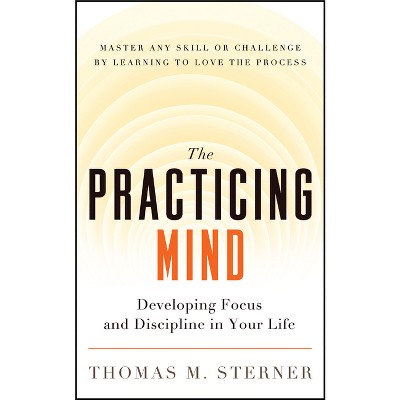 The Practicing Mind - By Thomas M Sterner (paperback) : Target