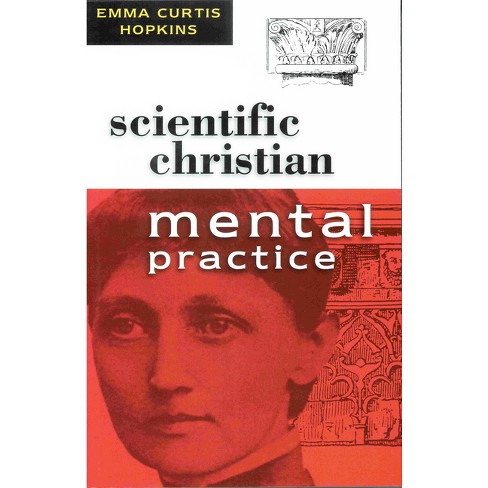 Scientific Christian Mental Practice - By Emma Curtis Hopkins ...