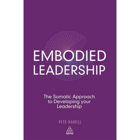 Embodied Leadership - By Pete Hamill (paperback) : Target