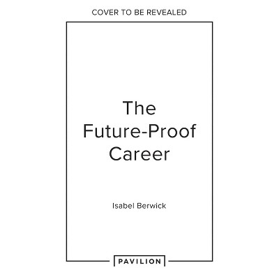 The Future-proof Career - By Isabel Berwick (hardcover) : Target