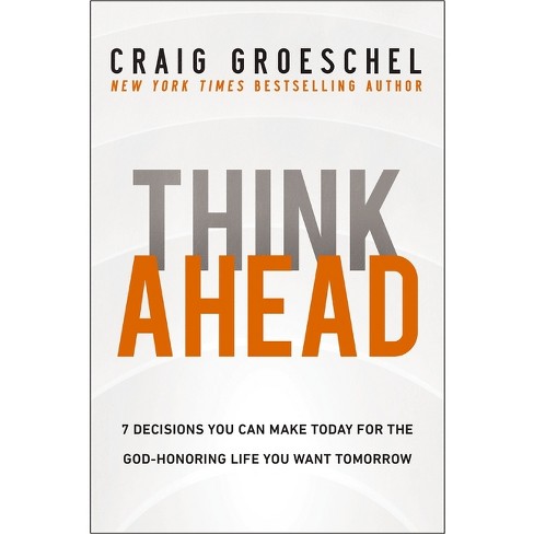 Think Ahead - By Craig Groeschel (hardcover) : Target