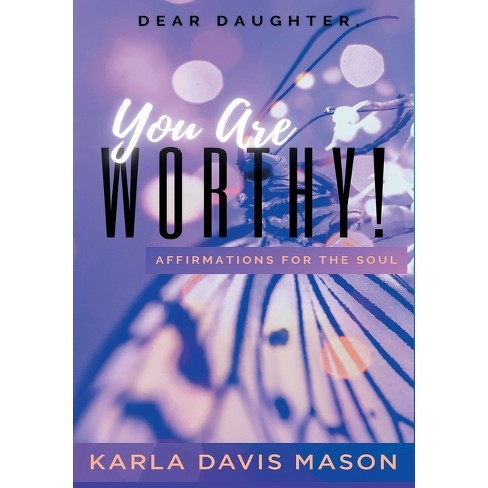 Dear Daughters, You Are Worthy! - By Karla Davis Mason (paperback) : Target