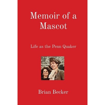 Memoir Of A Mascot - By Brian Becker (paperback) : Target