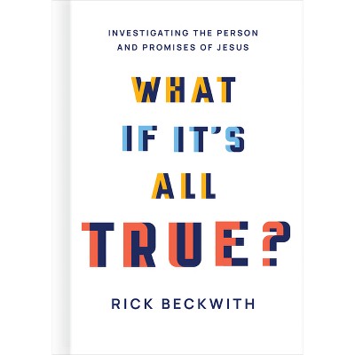 What If It's All True? - By Rick Beckwith (hardcover) : Target