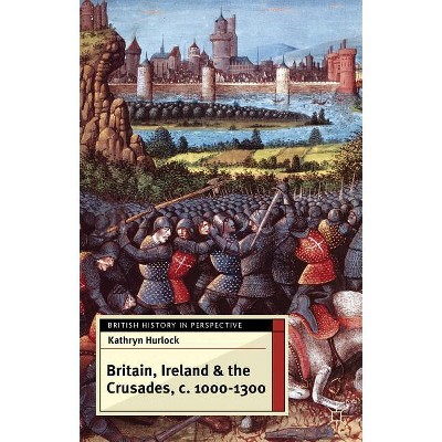 Britain, Ireland and the Crusades, C.1000-1300 - (British History in ...