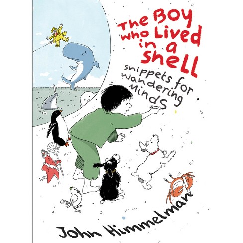 The Boy Who Lived In A Shell - By John Himmelman (hardcover) : Target